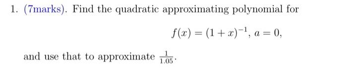 Solved 1. (7marks). Find the quadratic approximating | Chegg.com