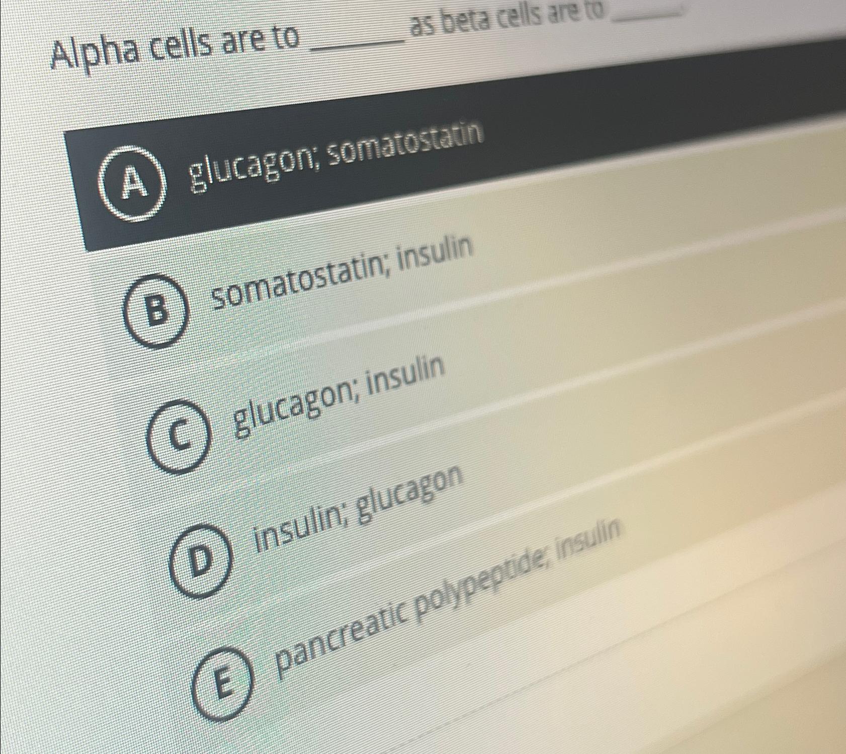 Solved Alpha cells are to as beta cells are to(A) ﻿glucagon; | Chegg.com