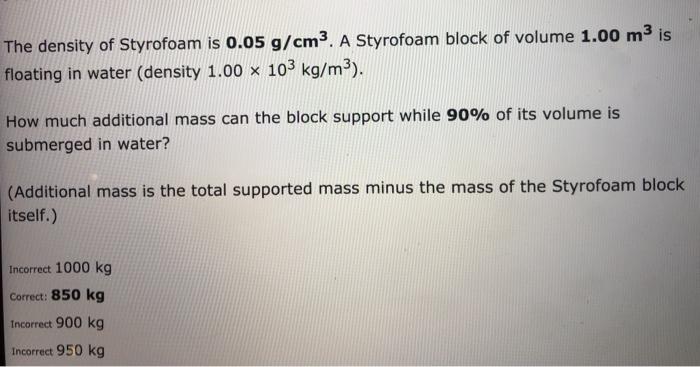 Solved The density of Styrofoam is 0.05 g/cm3. A Styrofoam | Chegg.com