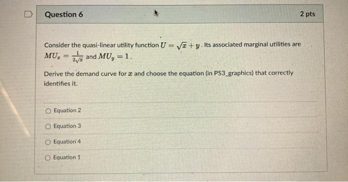 Solved Question 6 2 pts Consider the quasi-linear utility | Chegg.com