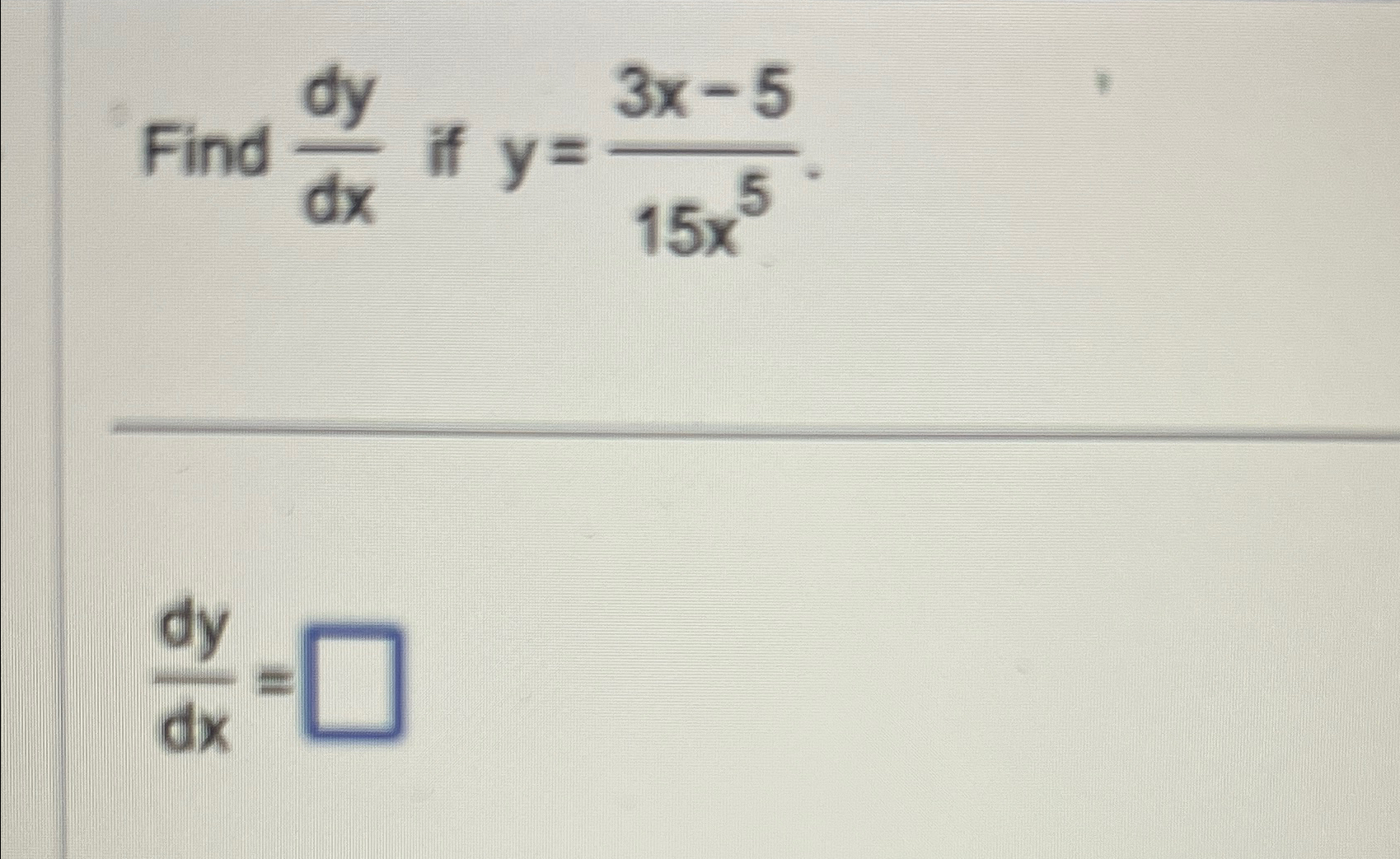 Solved Find dydx ﻿if y=3x-515x5dydx= | Chegg.com