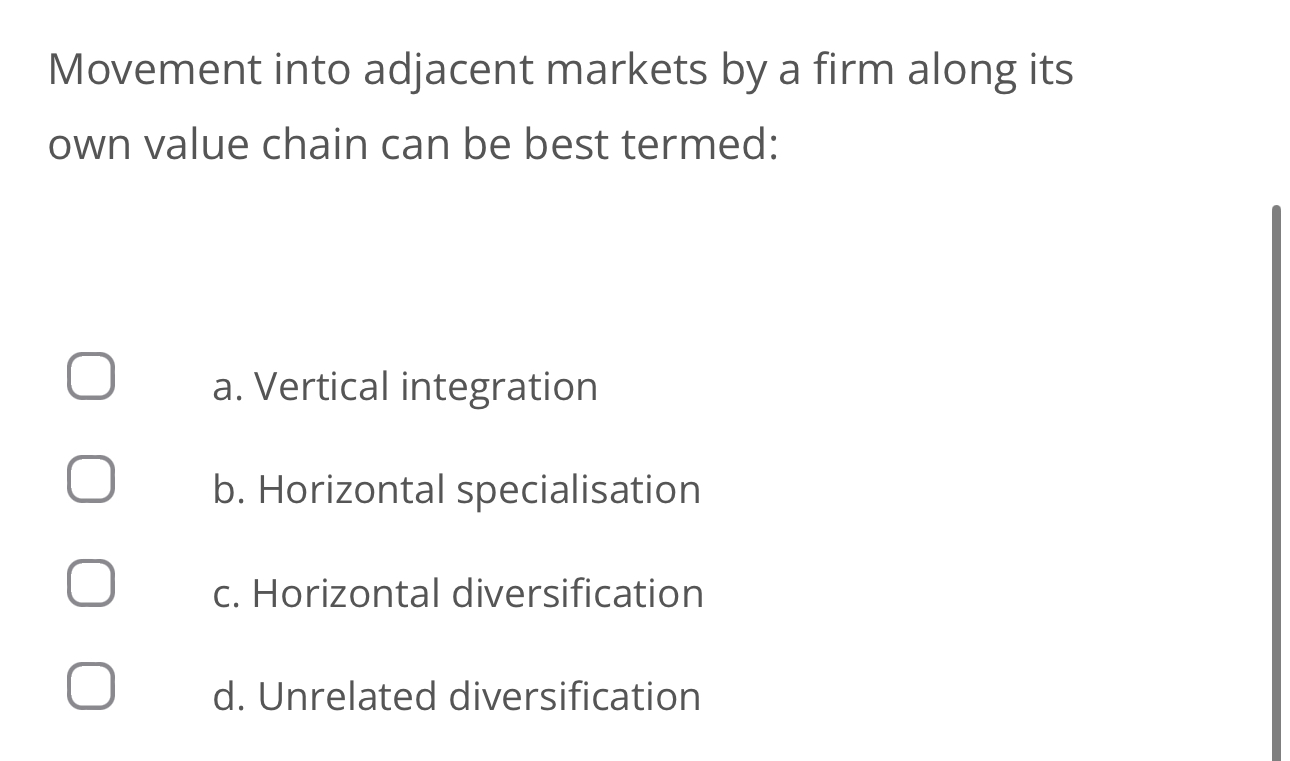Solved Movement into adjacent markets by a firm along its | Chegg.com