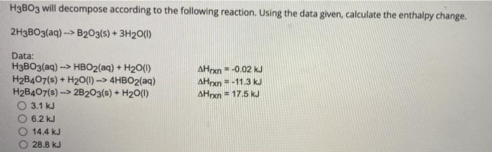 H3BO3 will decompose according to the following | Chegg.com