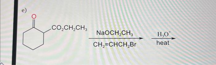 Solved e) CH2=CHCH2Br NaOCH2CH3 heat H3O+ | Chegg.com