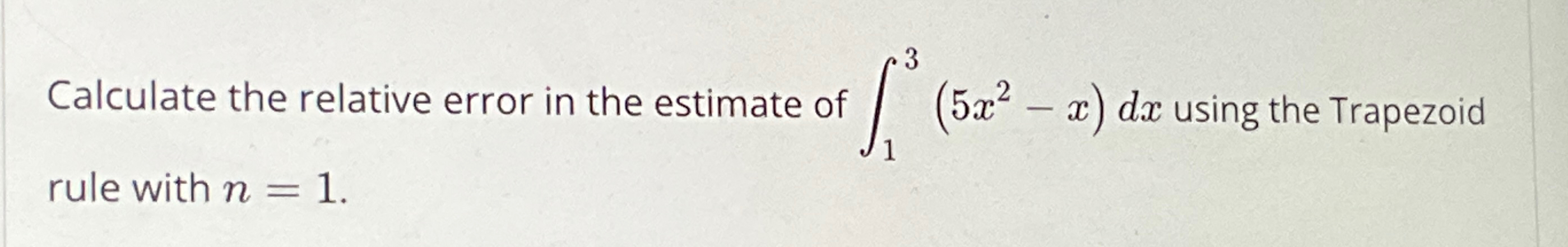 Solved Calculate the relative error in the estimate of | Chegg.com