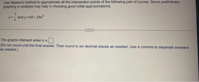 Solved Use Newton's method to approximate all the | Chegg.com