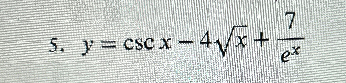 Solved y=cscx-4x2+7ex ﻿Find the derivative | Chegg.com