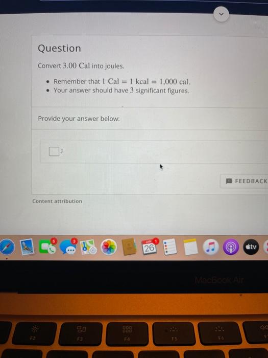 Solved Question Convert 3.00 Cal into joules. Remember that | Chegg.com