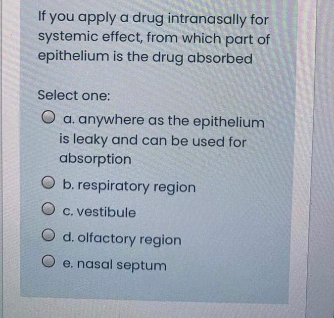 Solved If you apply a drug intranasally for systemic effect, | Chegg.com