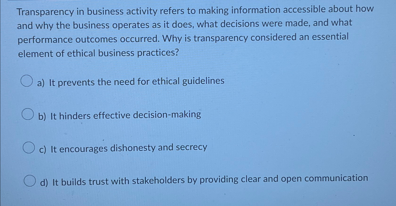 Solved Transparency in business activity refers to making | Chegg.com