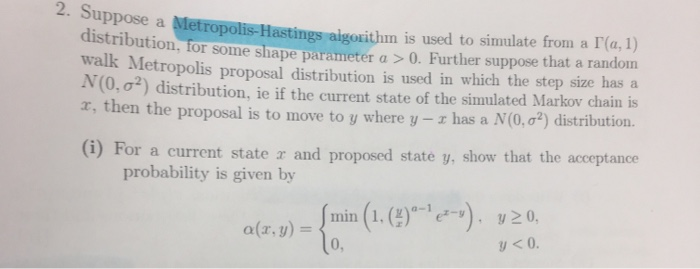 Solved 2. Suppose a Metropolis-Hastings distribution, for | Chegg.com Solved 2. Suppose a Metropolis-Hastings distribution, for | Chegg.com