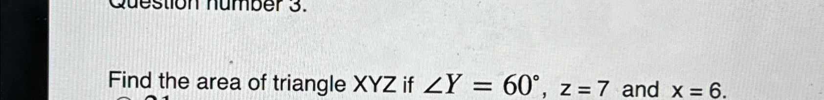 Solved Find the area of triangle xYZ ﻿if ??Y=60°,z=7 ﻿and | Chegg.com