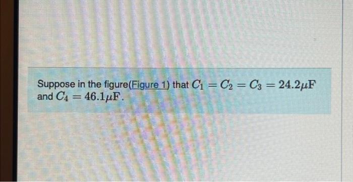 Solved Suppose in the figure(Figure 1) that C1=C2=C3=24.2μF | Chegg.com