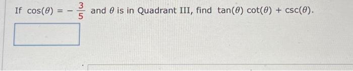 Solved If cos(θ)=−53 and θ is in Quadrant III, find | Chegg.com