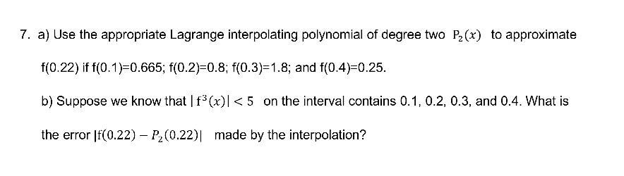 Solved 7. a) Use the appropriate Lagrange interpolating | Chegg.com