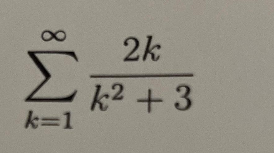 Solved ∑k=1∞2kk2+3 | Chegg.com