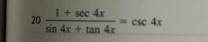Solved 20sin4x+tan4x1+sec4x=csc4x | Chegg.com