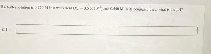 Solved If a buffer solution is 0.270M in a weak acid | Chegg.com