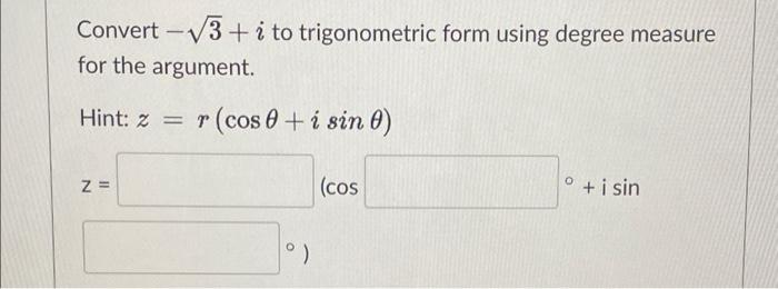 Solved Convert -√3+ i to trigonometric form using degree | Chegg.com
