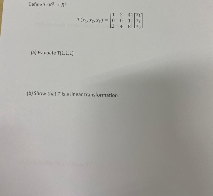 Solved Define T: R3 R3 11 2 T(X1, X2, X3) = 0 0 12 4 4][21] | Chegg.com