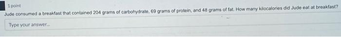 Solved 1 point Jude consumed a breakfast that contained 204 | Chegg.com