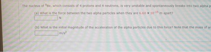 Solved The nucleus of 8Be, which consists of 4 protons and 4 | Chegg.com