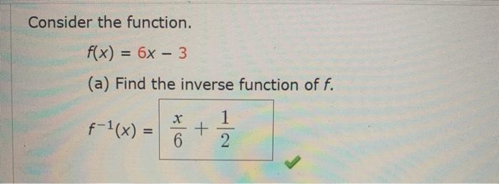 Solved Consider the function. f(x) = 6x - 3 (a) Find the | Chegg.com