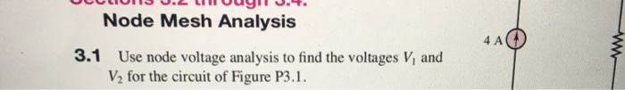 Solved Node Mesh Analysis 4 A 3.1 Use node voltage analysis | Chegg.com