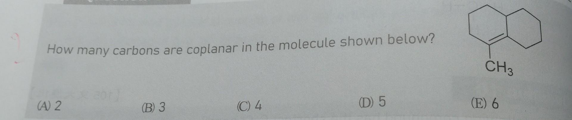 Solved How many carbons are coplanar in the molecule shown | Chegg.com