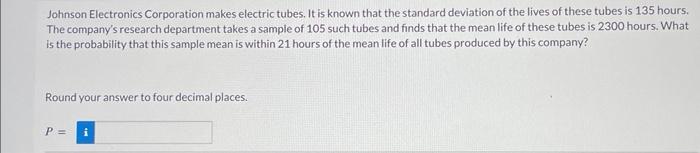 Solved Johnson Electronics Corporation makes electric tubes. | Chegg.com