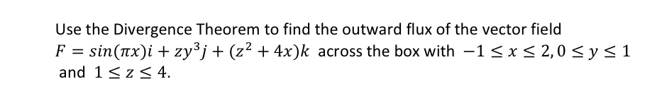 Solved Use the Divergence Theorem to find the outward flux | Chegg.com