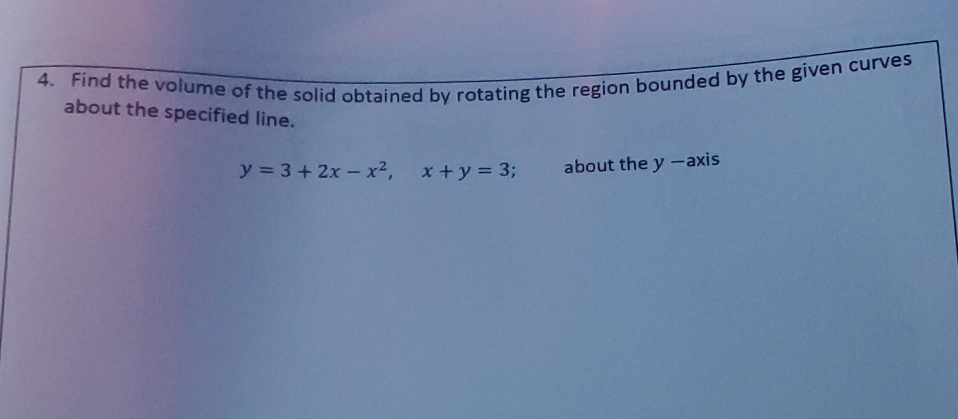 Solved 4. Find the volume of the solid obtained by rotating | Chegg.com