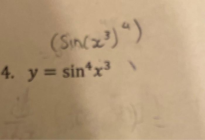 Solved (sin(x3)4) 4. y=sin4x3 | Chegg.com