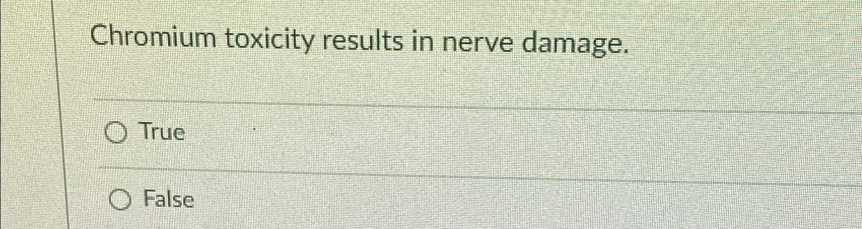 Solved Chromium toxicity results in nerve damage.TrueFalse | Chegg.com