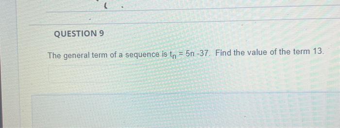 Solved The general term of a sequence is tn=5n−37. Find the | Chegg.com