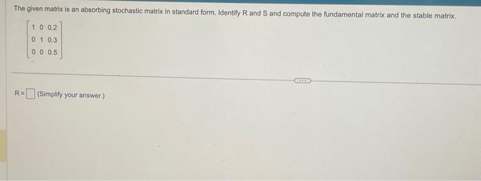 Solved The Given Matrix Is An Absorbing Stochastic Matrix In