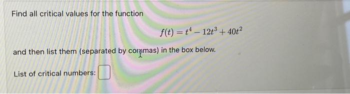 Solved Find all critical values for the function f(t) = t4 - | Chegg.com