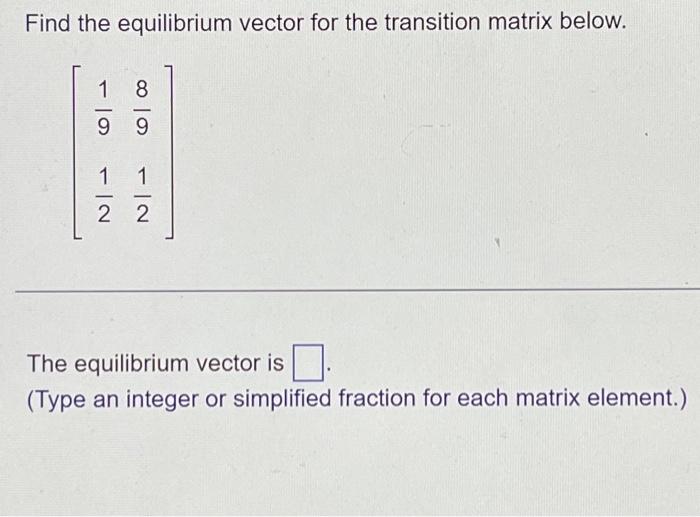 Solved Find the equilibrium vector for the transition matrix | Chegg.com