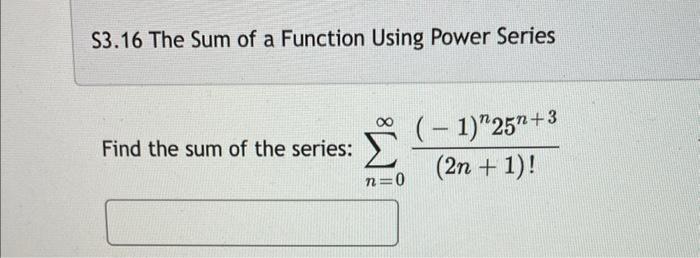 Solved S3.16 The Sum of a Function Using Power Series Find | Chegg.com