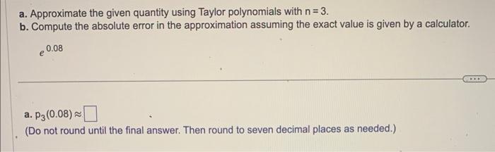 Solved a. Approximate the given quantity using Taylor | Chegg.com