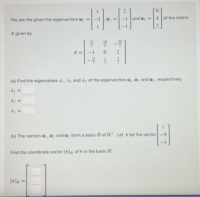 Solved You are the given the eigenvectors | Chegg.com