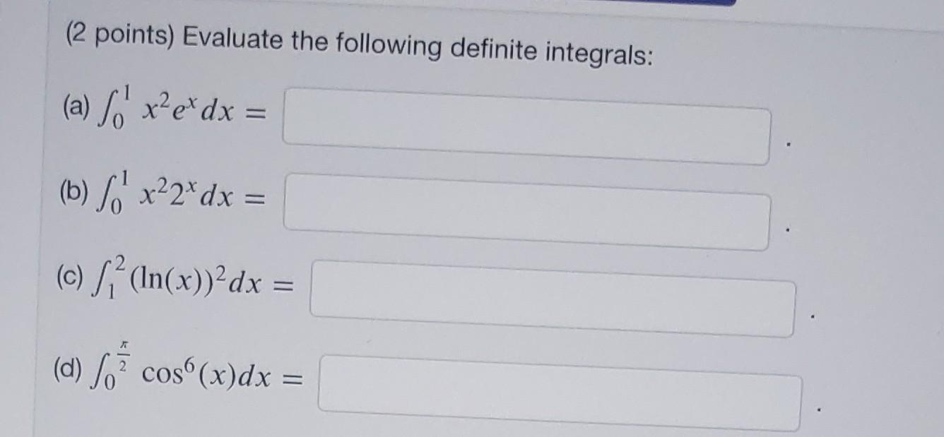 Solved (2 points) Evaluate the following definite integrals: | Chegg.com