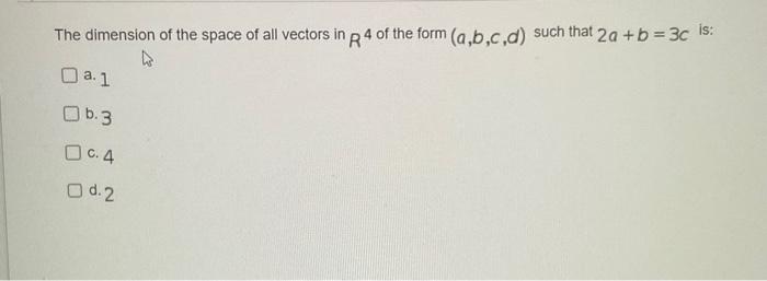 Solved The dimension of the space of all vectors in R4 of | Chegg.com