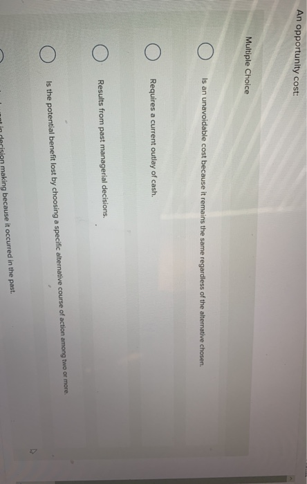 Solved An opportunity cost: ) is an unavoidable cost because | Chegg.com