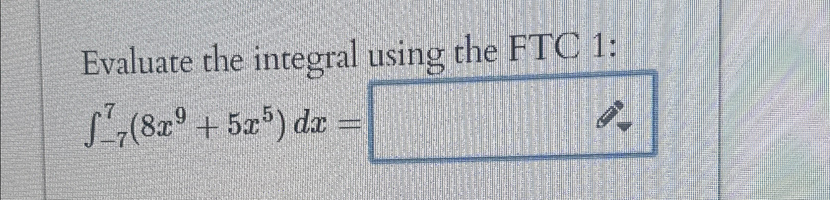 Solved Evaluate the integral using the FTC | Chegg.com
