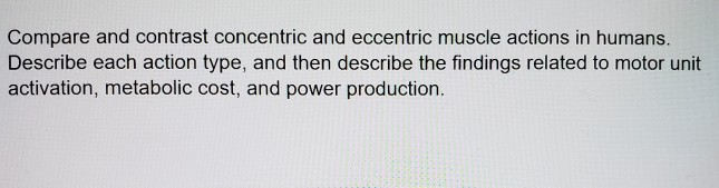 Solved Compare and contrast concentric and eccentric muscle | Chegg.com