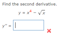 Solved Find the second derivative.y=x4-x2y''= | Chegg.com