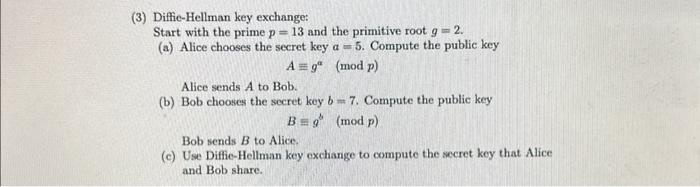 Solved 3) Diffic-Hellman key exchange: Start with the prime | Chegg.com