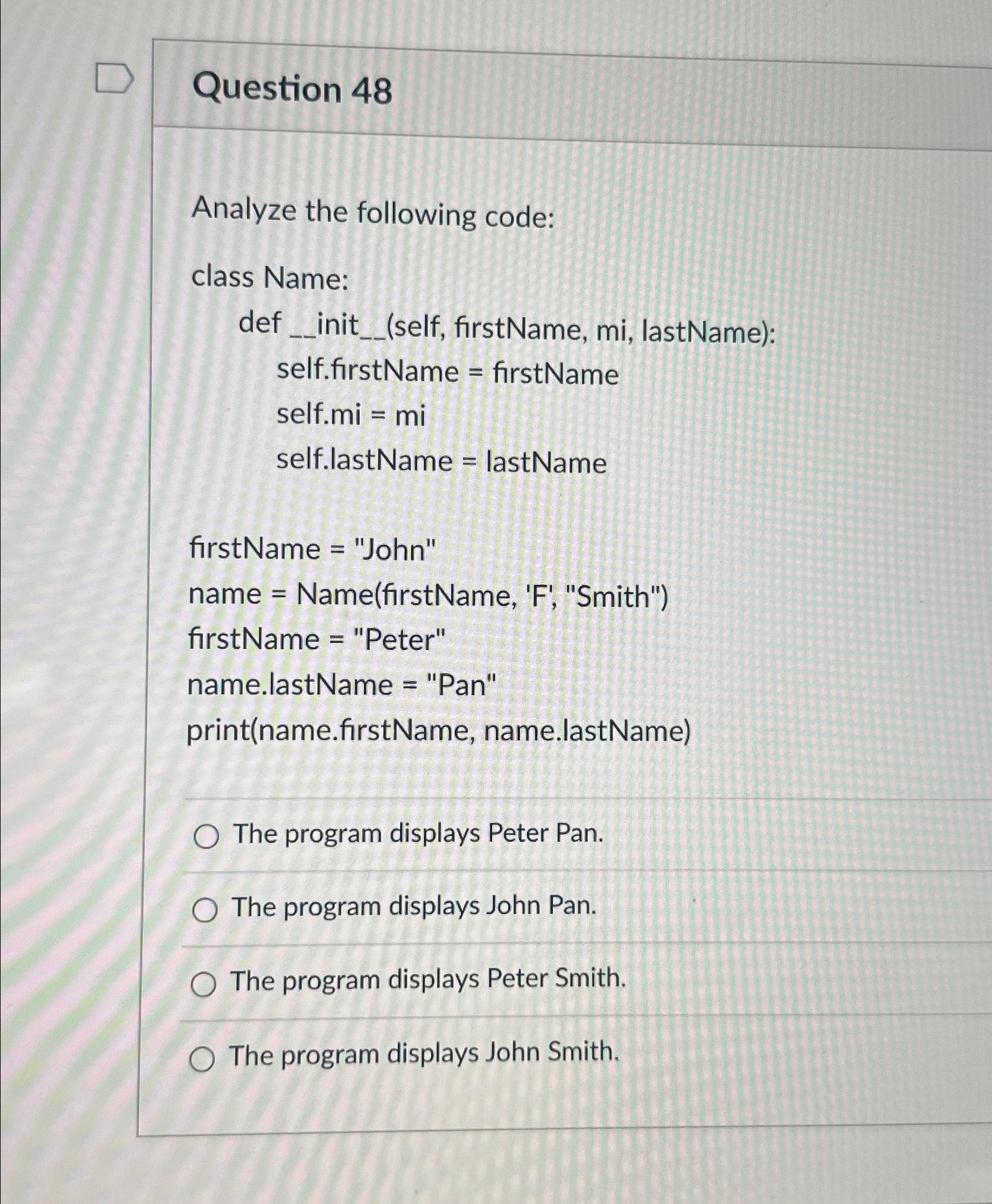 Solved Question 48Analyze the following code:class | Chegg.com