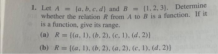 Solved 1. Let A={a,b,c,d} and B={1,2,3}. Determine whether | Chegg.com